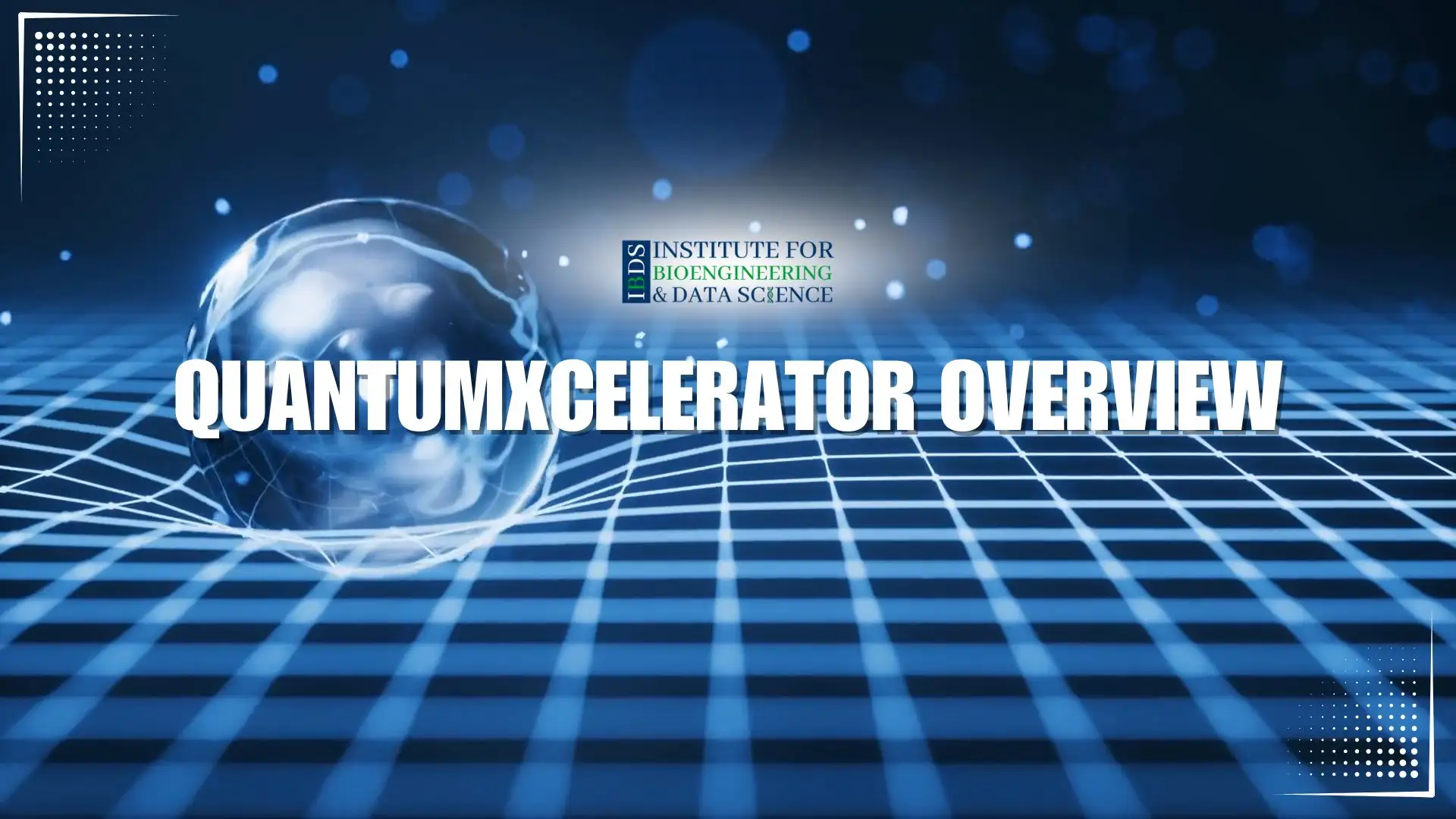 QuantumXcelerator at IBDS | Leading Bioengineering Accelerator